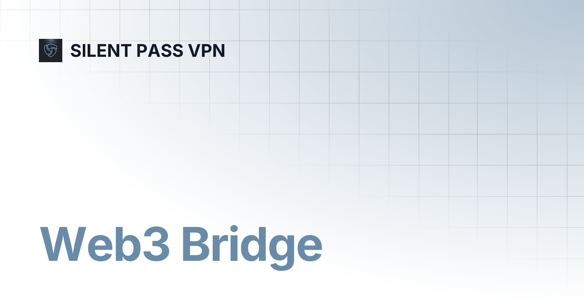 Web3 Bridge | SILENT PASS VPN